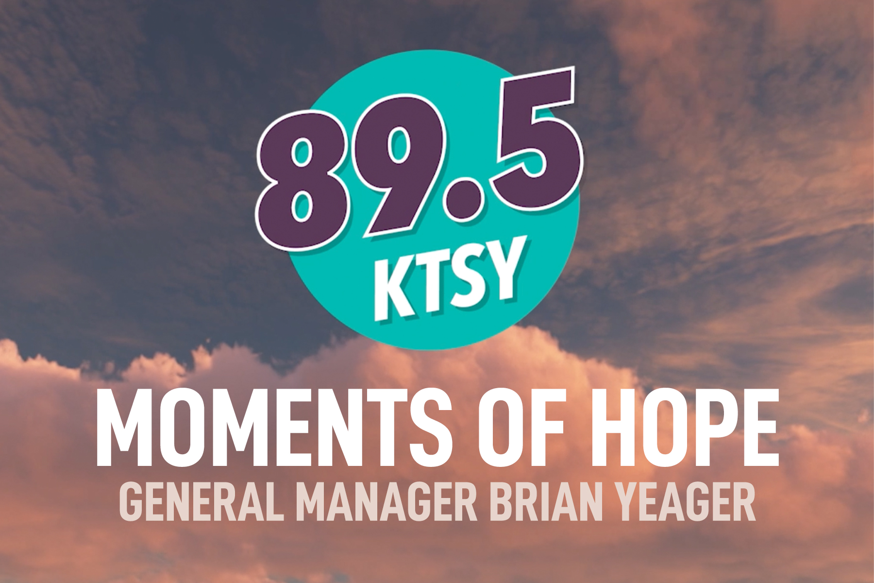 A Moment Of Hope – Brian Yeager - 89.5 KTSY